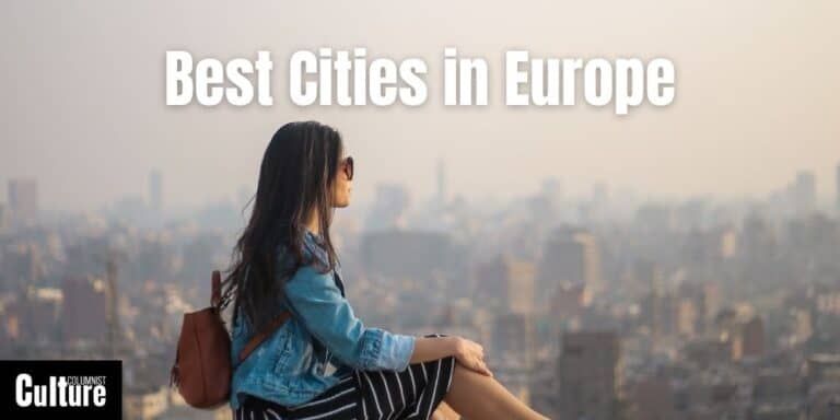 Top 30 Must-See Cities In Europe For An Unforgettable Trip